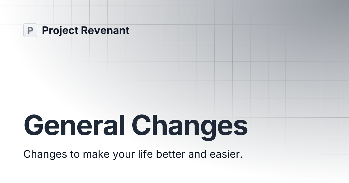 General Changes | Project Revenant