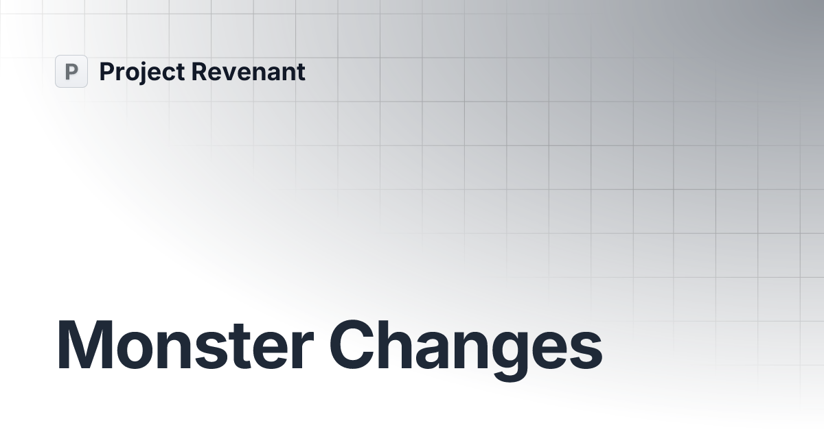 Monster Changes | Project Revenant